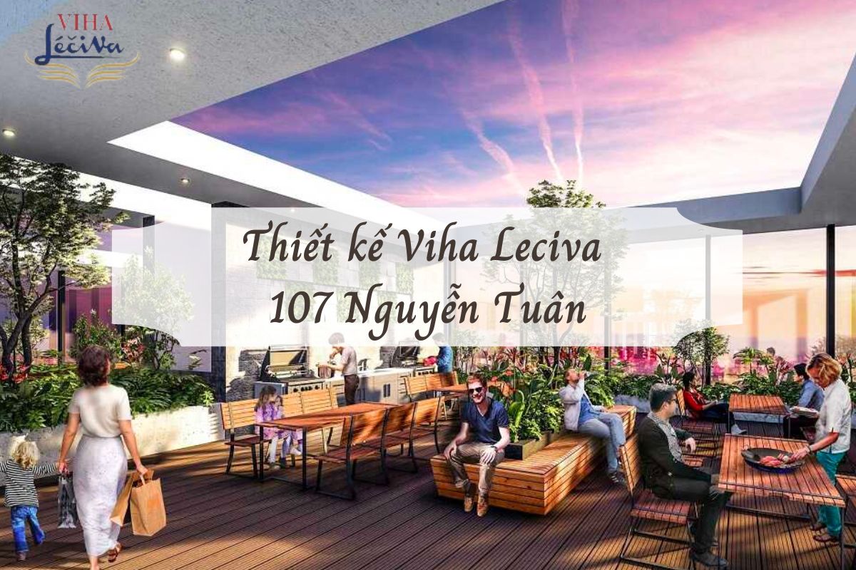 Thiết kế căn hộ Viha Leciva 107 Nguyễn Tuân - hiện đại đẳng cấp